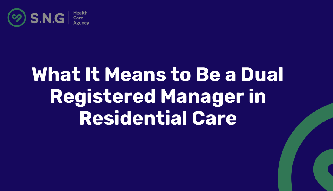 What It Means to Be a Dual Registered Manager in Residential Care